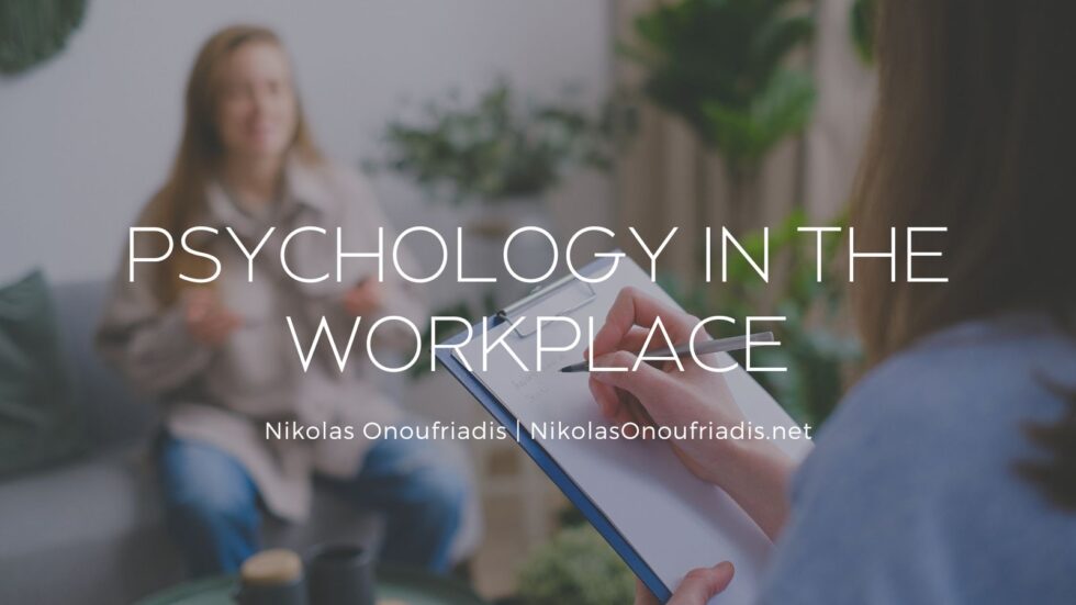 Psychology in the Workplace | Nikolas Onoufriadis | Lifestyle